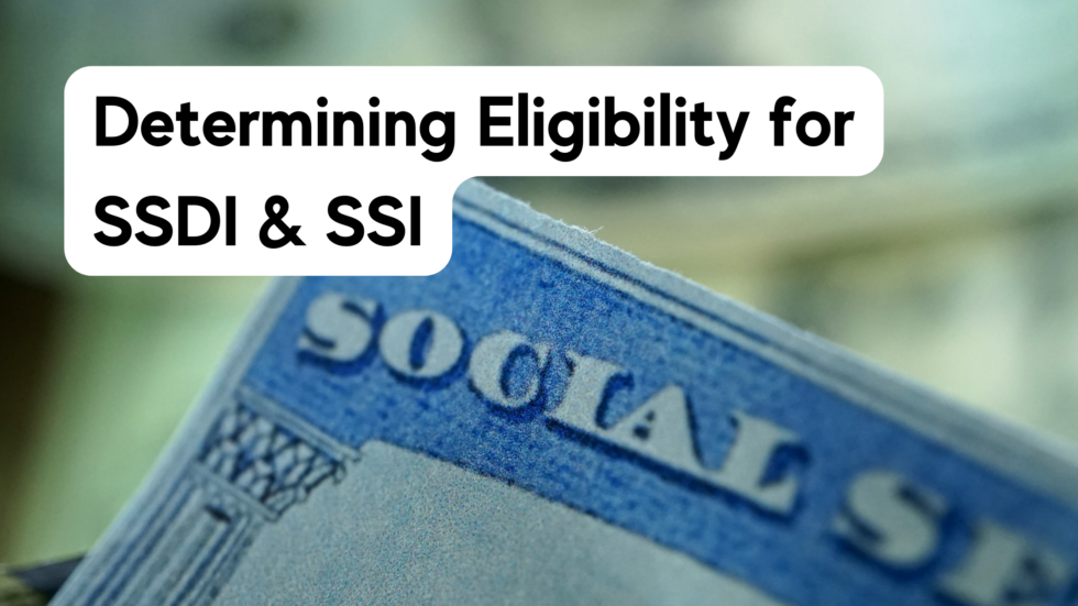 Determining Eligibility for SSDI and SSI - Daniels Associates LLP